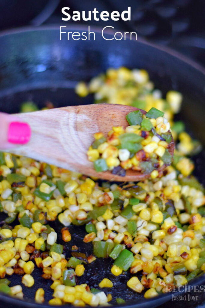 Sautéed Fresh Corn with Green Pepper - Recipes Passed Down